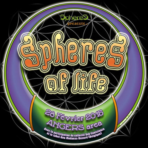 SPHERES OF LIFE · 28 Feb 2015 · Angers (France) · goabase ॐ parties and ...