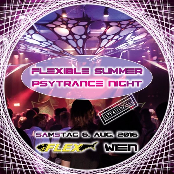 FLEXIBLE SUMMER PSYTRANCE NIGHT · 6 Aug 2016 · FLEX WIEN (Austria ...
