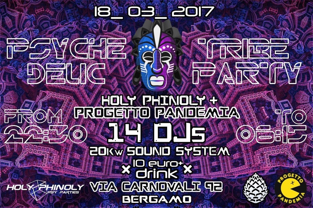 Psychedelic Tribal Party - Holy Phinoly and Progetto Pandemia · 18 Mar ...