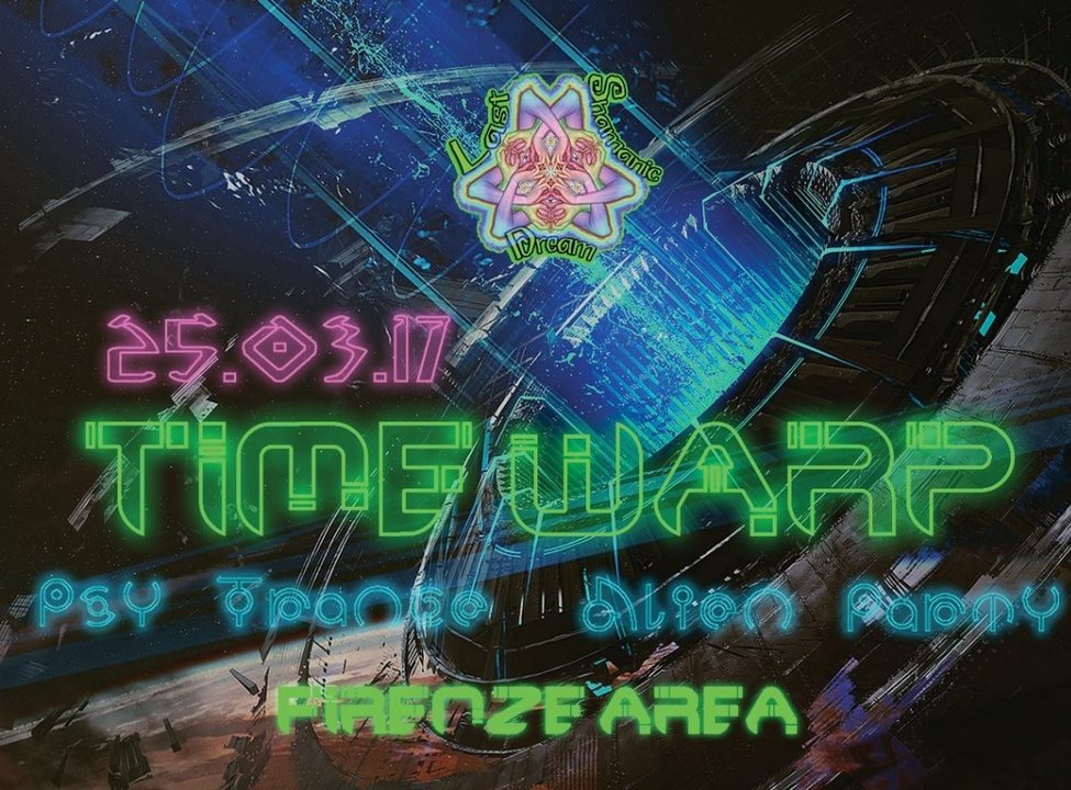 TIME. ҉҉ .WARP #02 - PsyTrance Alien Party FIRENZE · 25 Mar 2017 ...