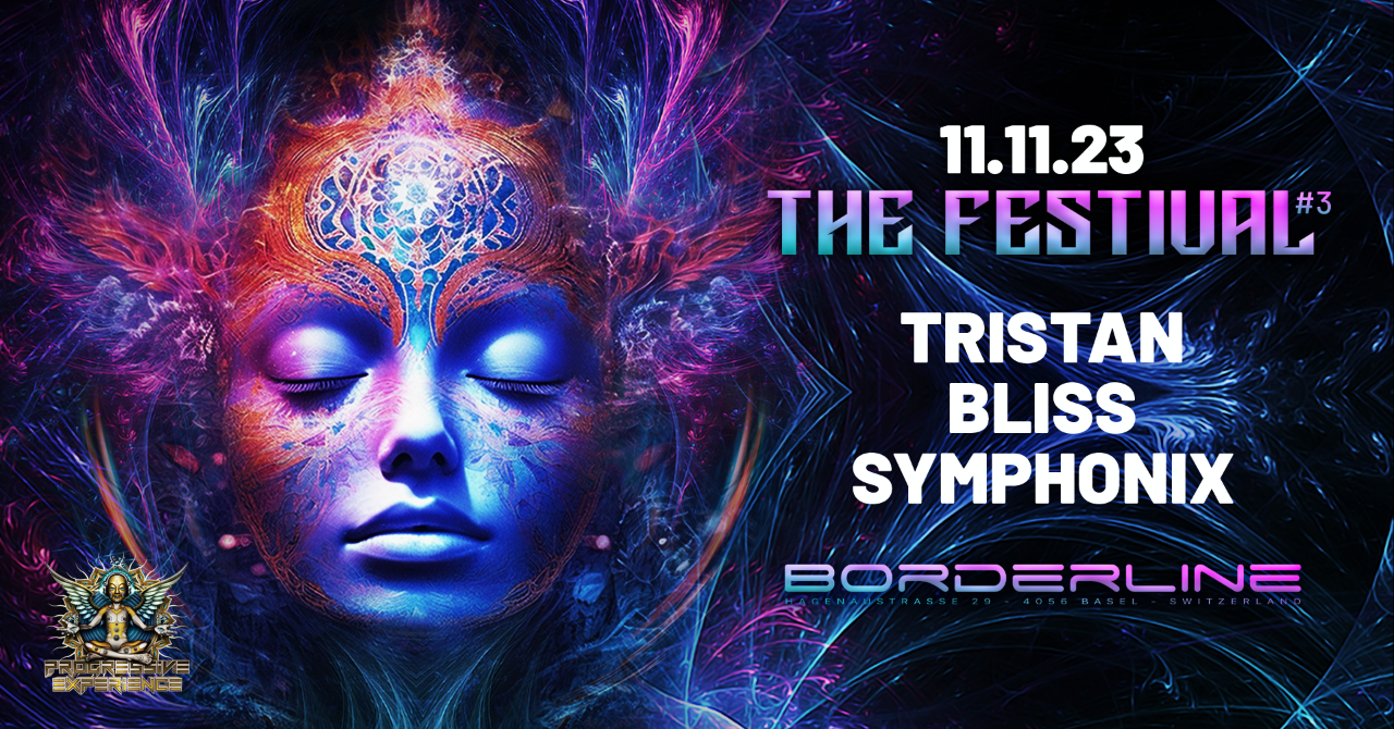 Progressive Experience The Festival #3 with Bliss, Tristan & Symphonix · 11.11.2023 · Basel ...