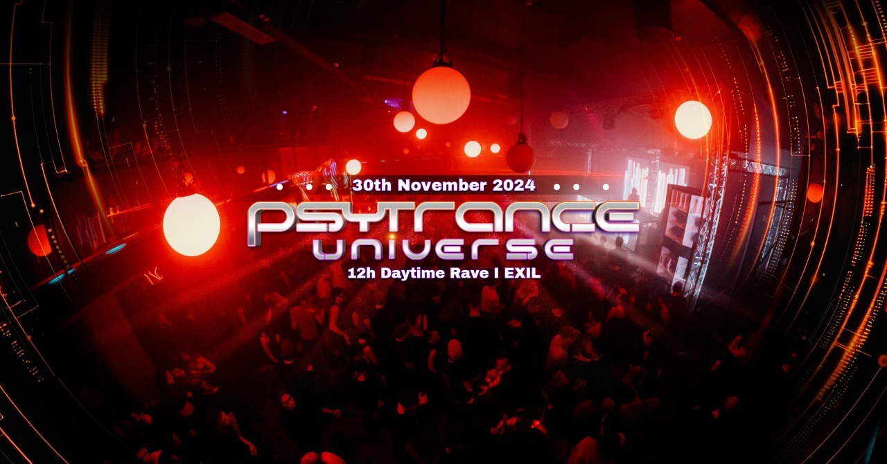 PSYTRANCE UNIVERSE - 12H Daytime Rave @ EXIL w/ Outsiders · 30.11.2024 ...