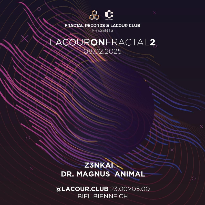 Lacour on Fractal 2 · 08.02.2025 · Biel/Bienne (Schweiz) · goabase ॐ parties and people