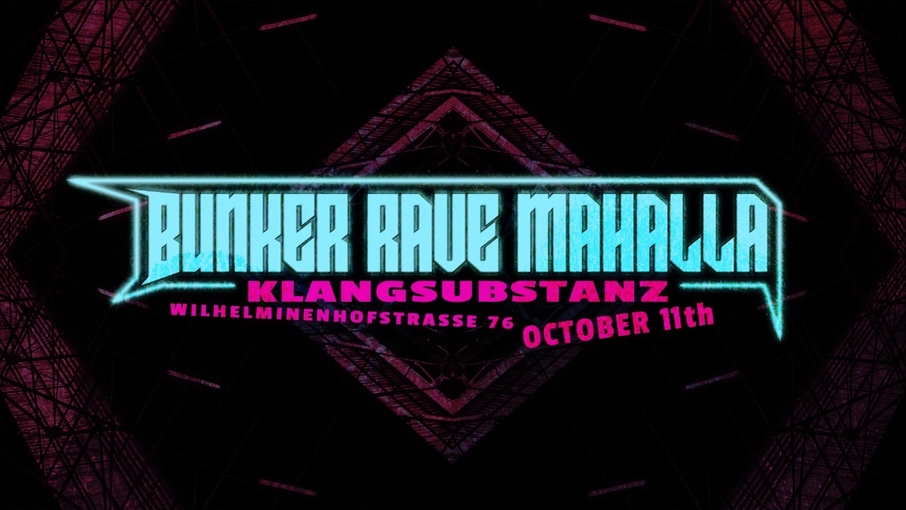 KlangSubsTanz – Bunker Rave MaHalla // 4 Floors · 11 Oct 2025 · Berlin ...